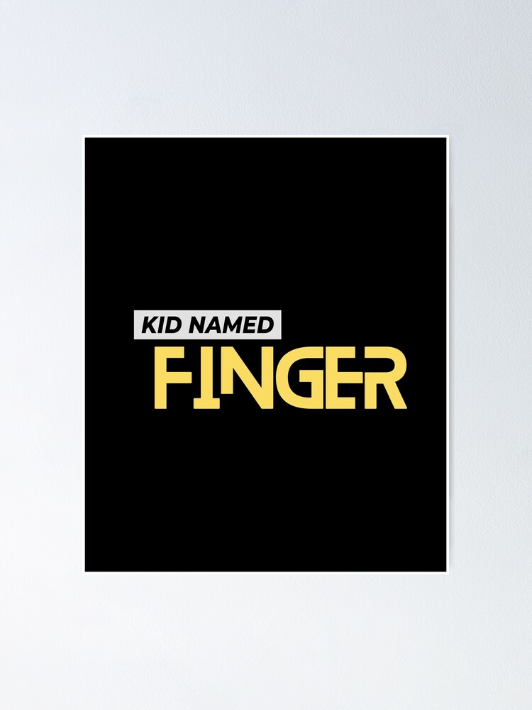 "Kid Named Finger " Poster for Sale by TheClothHub | Redbubble