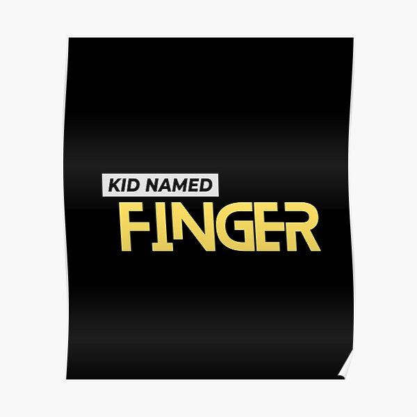 "Kid Named Finger " Poster for Sale by TheClothHub | Redbubble