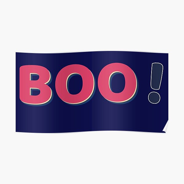"Boo !" Poster for Sale by FatTeddy | Redbubble