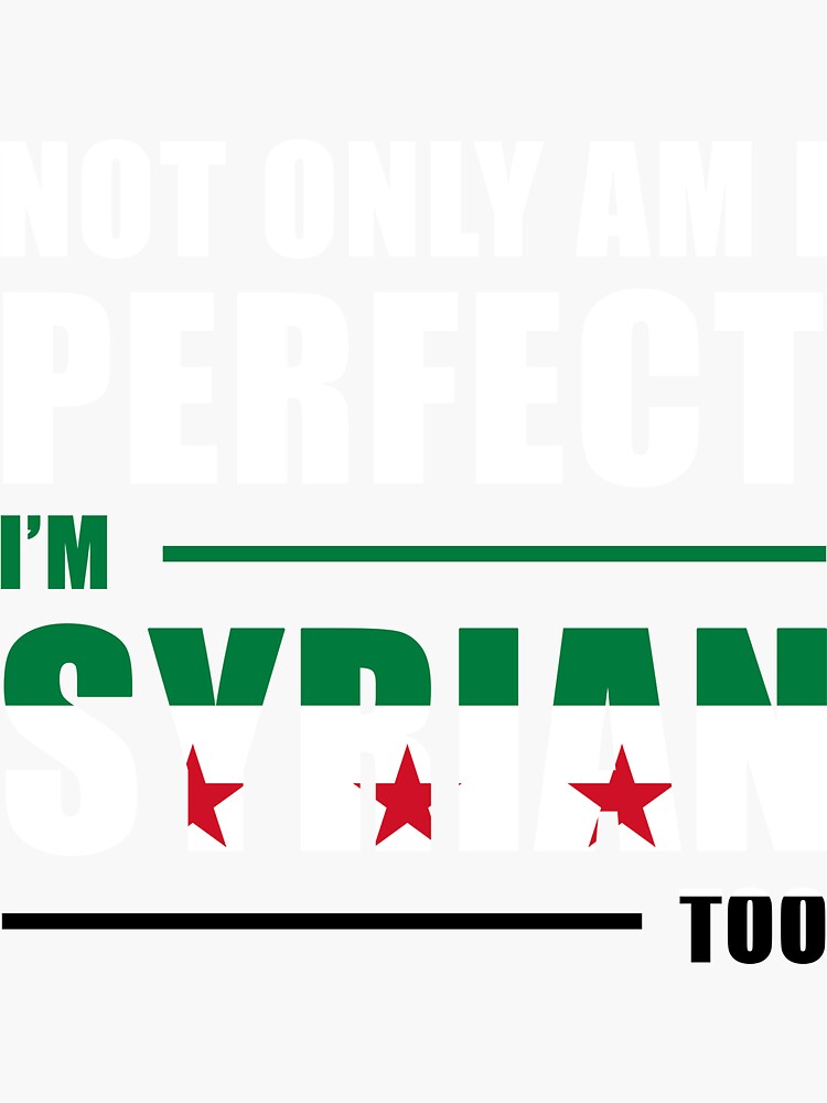 "Not Only Am I Perfect I'm Syrian Too" Sticker for Sale by ...