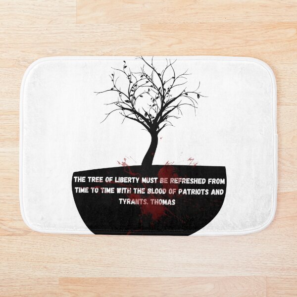 "Der Baum der Freiheit muss von Zeit zu Zeit mit dem Blut von Patrioten ...