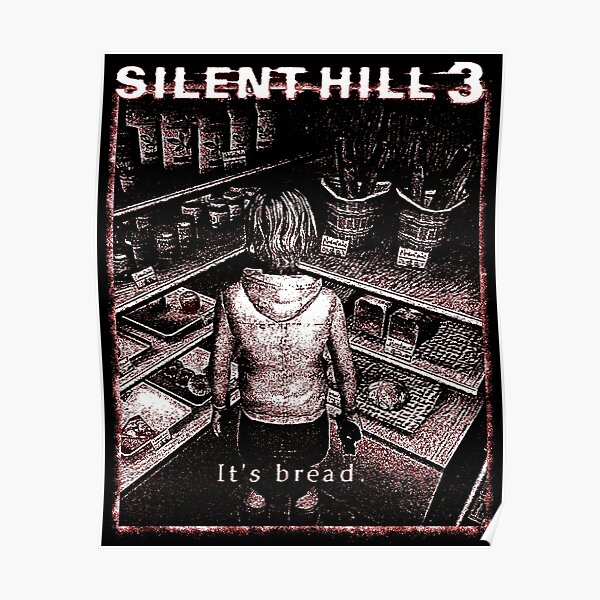 "It's bread Silent Hill 3" Poster for Sale by depresoft98 | Redbubble