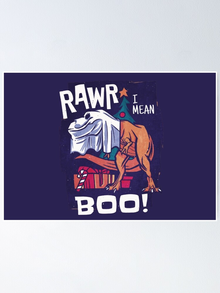 "Rawr! I mean Boo" Poster for Sale by Pun-Guy | Redbubble