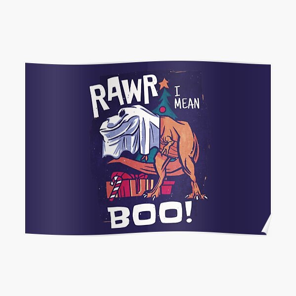 "Rawr! I mean Boo" Poster for Sale by Pun-Guy | Redbubble