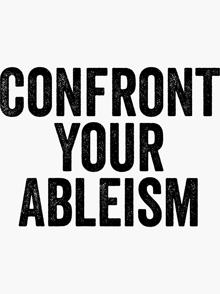 "Confront Your Ableism" Sticker for Sale by swika1 | Redbubble