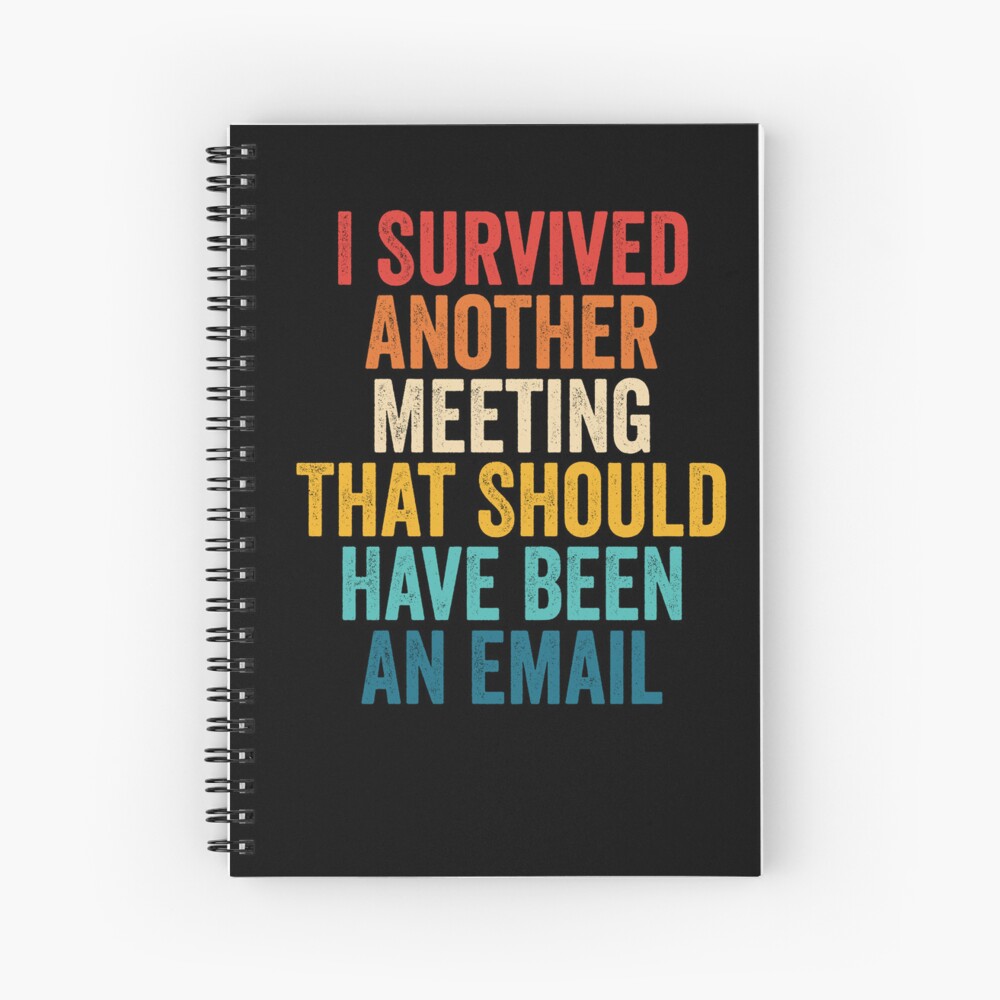 "I Survived Another Meeting That Should Have Been An Email, Funny ...