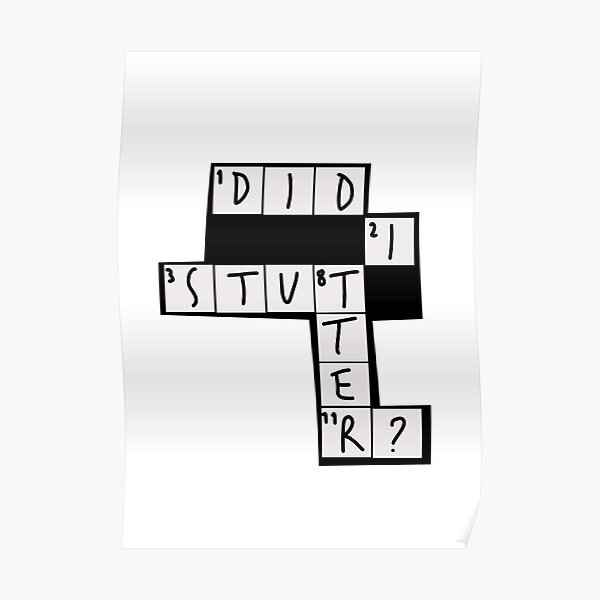 "Did I Stutter?" Poster for Sale by misguidedtaffy | Redbubble