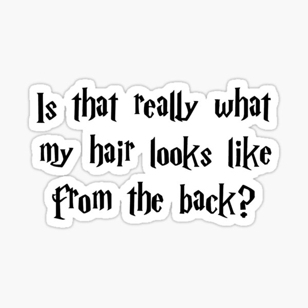 Is That Really What My Hair Looks Like Sticker For Sale By Pandabaradesign Redbubble