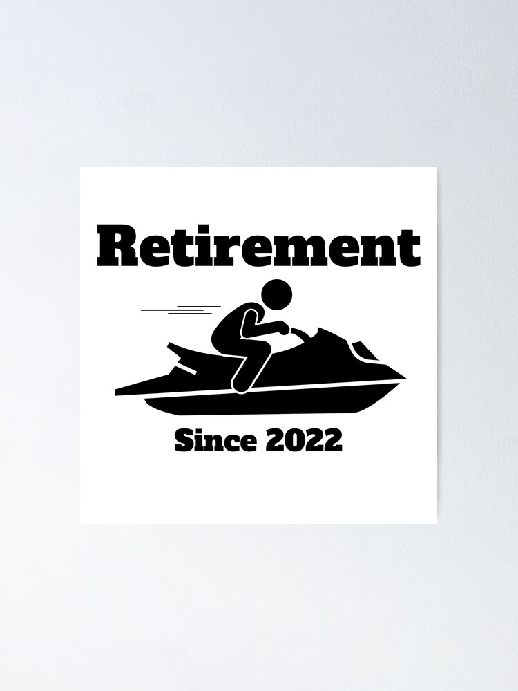 "Retirement Since 2022" Poster for Sale by Javoni-World | Redbubble