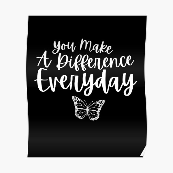 "You Make A Difference Everyday Motivation quotes" Poster for Sale by ...