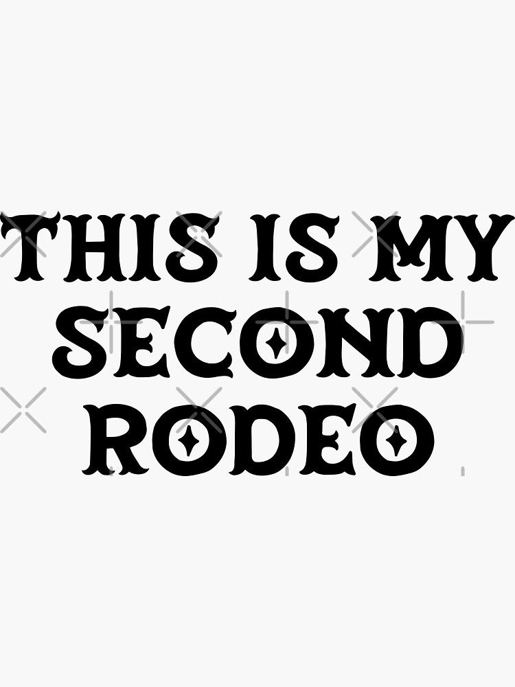 "This is my second rodeo (black old west letters)" Sticker for Sale by ...