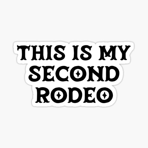 "This is my second rodeo (black old west letters)" Sticker for Sale by ...