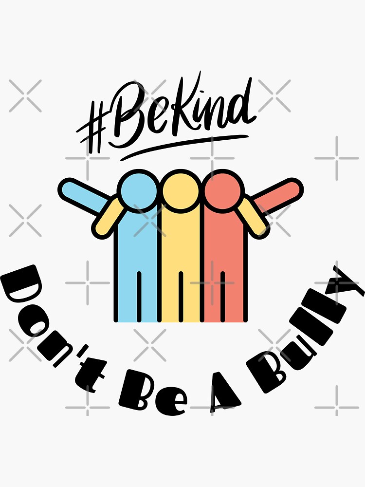 "Be Kind. Don’t Be A Bully." Sticker for Sale by Marvett-World | Redbubble