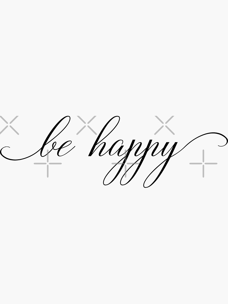 "be happy script hand written typography" Sticker by PineLemon | Redbubble