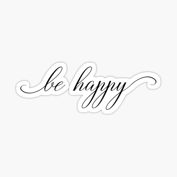 "be happy script hand written typography" Sticker by PineLemon | Redbubble