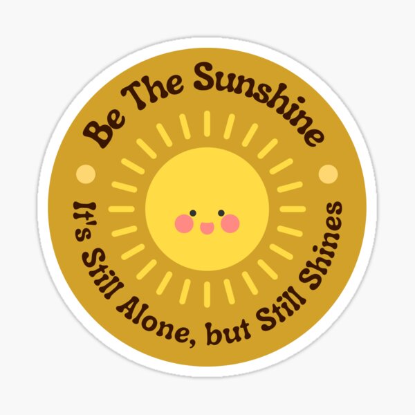 "be the sunshine" Sticker for Sale by sharleyandrews | Redbubble