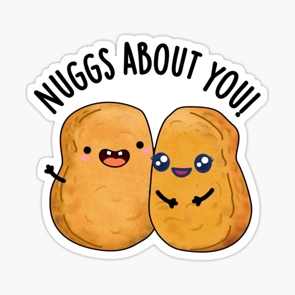 "Nuggs About You Funny Nugget Puns " Sticker for Sale by punnybone ...