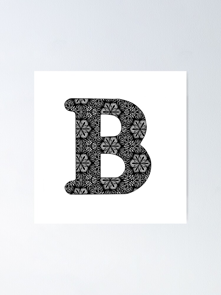 "B - Zentangle Alphabet " Poster by dare2draw | Redbubble