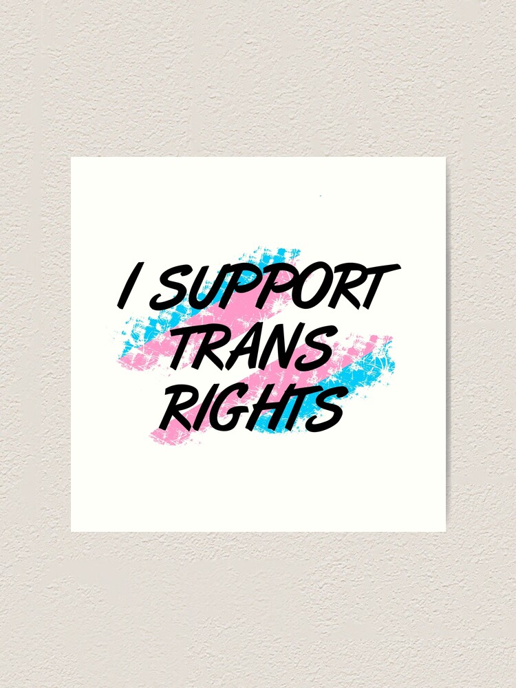 "I Support Trans Rights" Art Print for Sale by thepixelgarden | Redbubble