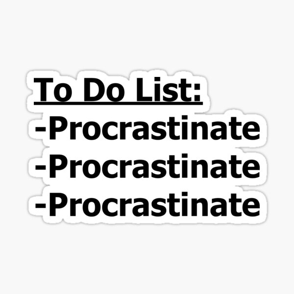 "To Do List: Procrastinate" Sticker for Sale by SolGalaxyDesign | Redbubble
