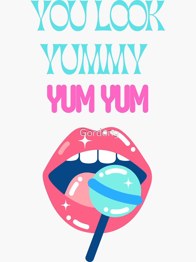 "You look yummy" Sticker for Sale by Gordony | Redbubble
