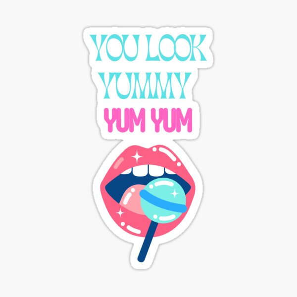 "You look yummy" Sticker for Sale by Gordony | Redbubble