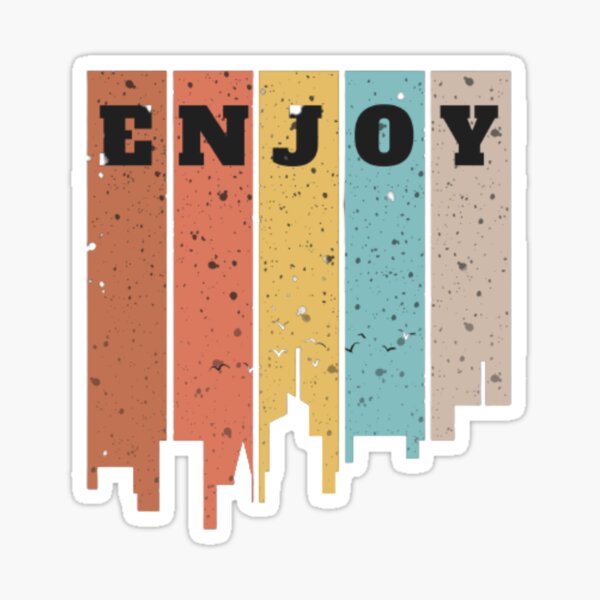 "Enjoy Motivational T-shirt design " Sticker for Sale by SAFALK | Redbubble