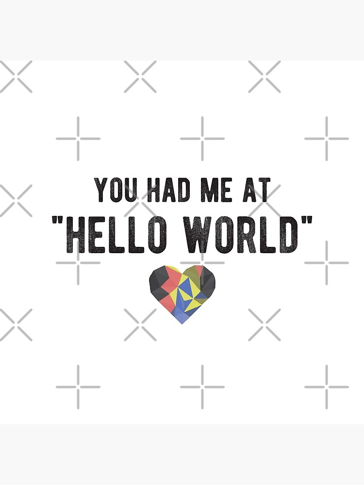 "You had me at HELLO WORLD - Funny Programming Jokes - Light Color ...