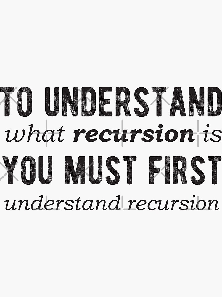 To Understand Recursion You Need To Understand Recursion Light Color Sticker For Sale By