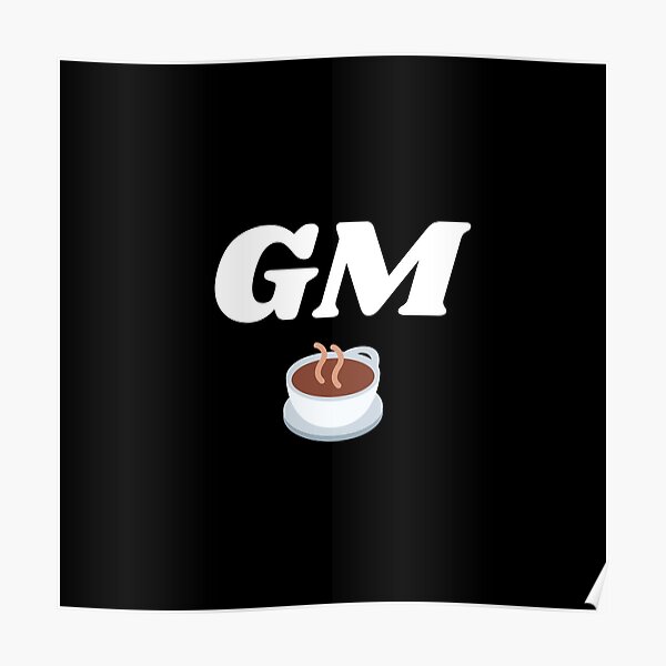 "GM. Good Morning. NFT space." Poster for Sale by ifeellove | Redbubble