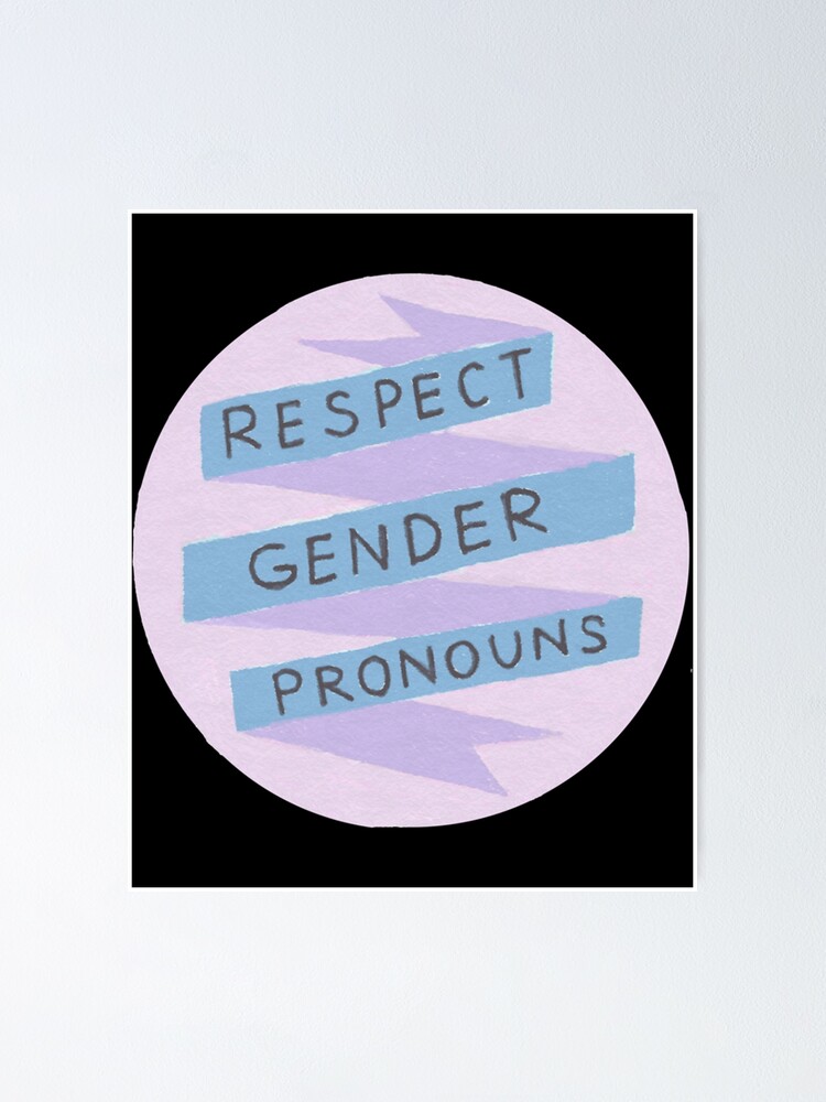 "Respect Gender Pronouns " Poster for Sale by DazzleTeesU | Redbubble
