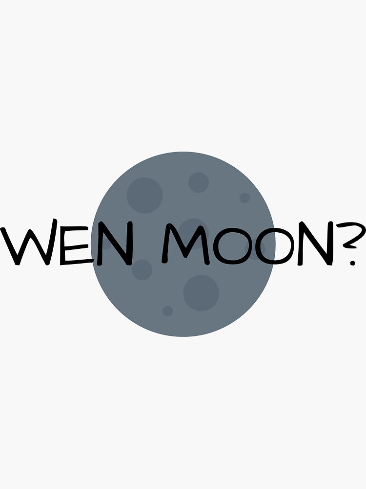 "Wen Moon? NFT space." Sticker for Sale by ifeellove | Redbubble