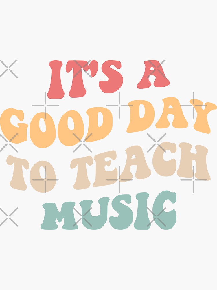 "It's A Good Day To Teach Music II" Sticker for Sale by lemon-pepper ...