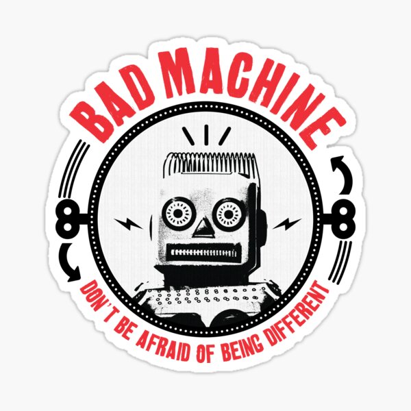 "BAD MACHINE" Sticker for Sale by sotos | Redbubble