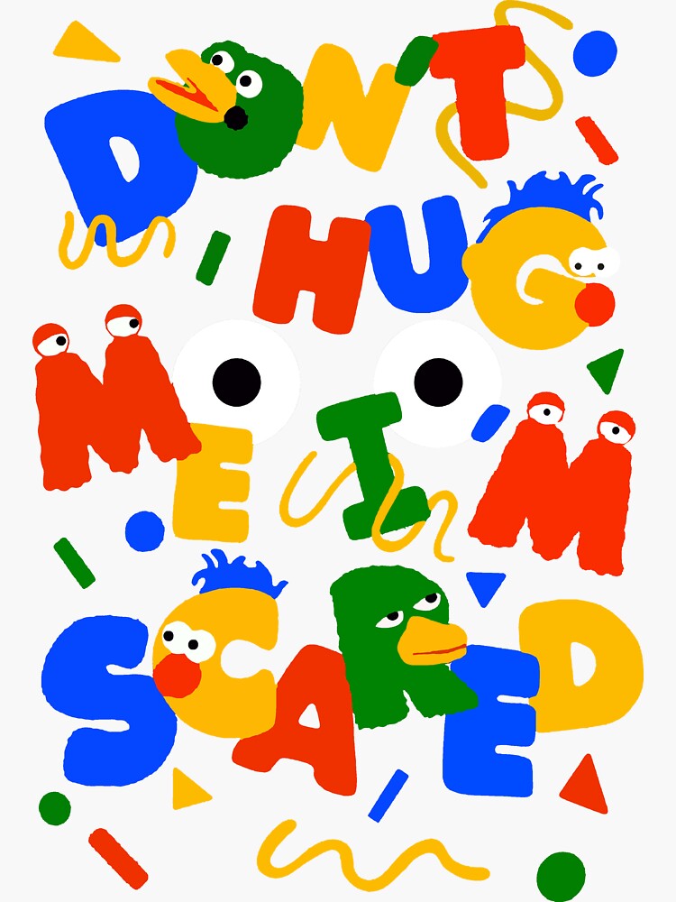 " dont hug me im scared meme-dont hug me im scared" Sticker for Sale by ...