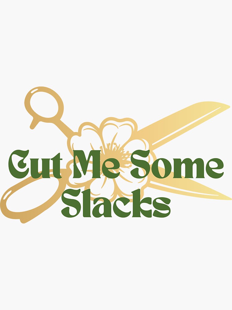 "cut me some slacks" Sticker for Sale by spsahu | Redbubble