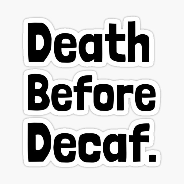 "Death before Decaf T" Sticker for Sale by TheSpooky | Redbubble