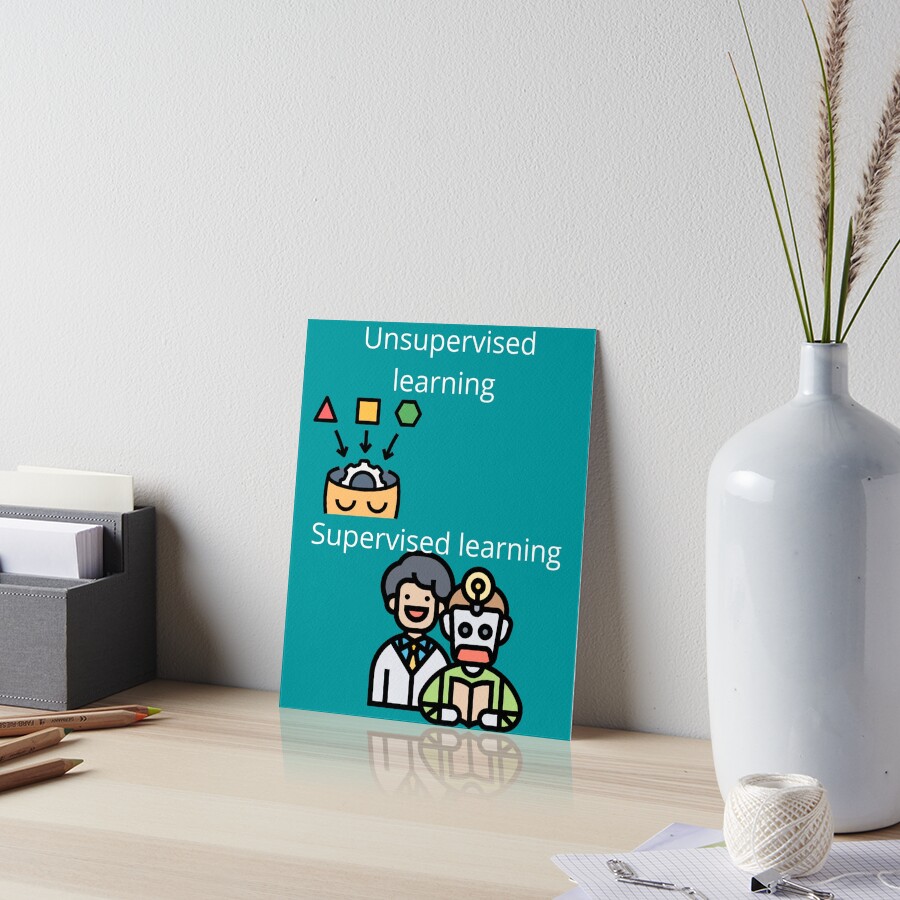 "Unsupervised learning Supervised learning" Art Board Print for Sale by ...