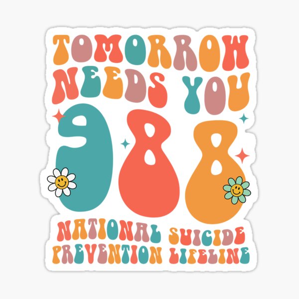 "Tomorrow Needs You 988 National Suicide Prevention Lifeline 988 Mental ...