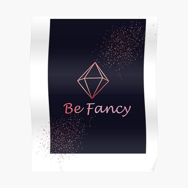 "Be fancy" Poster for Sale by estelestia | Redbubble