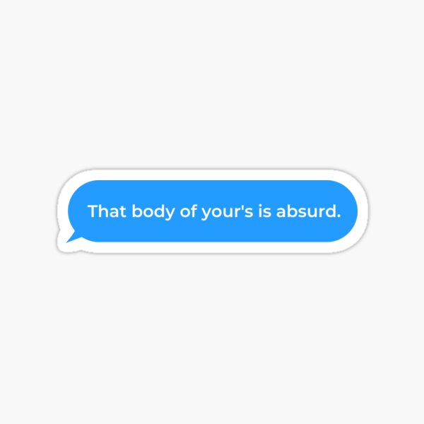 "That body of your's is absurd" Sticker for Sale by DarkfazeDesign ...