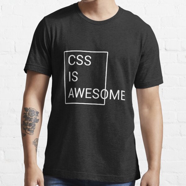 "Web developer CSS is awesome T-shirt" T-shirt for Sale by OMDesigns ...