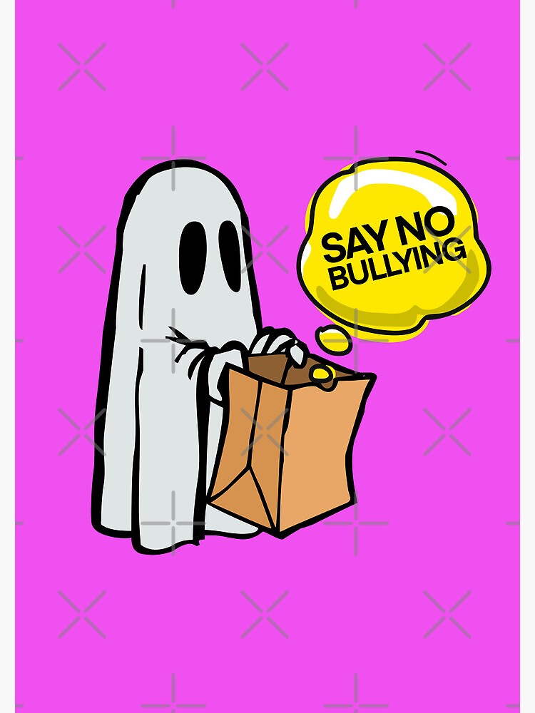 "Boo to bullying, Say no to bullying, anti bullying awareness ghost ...