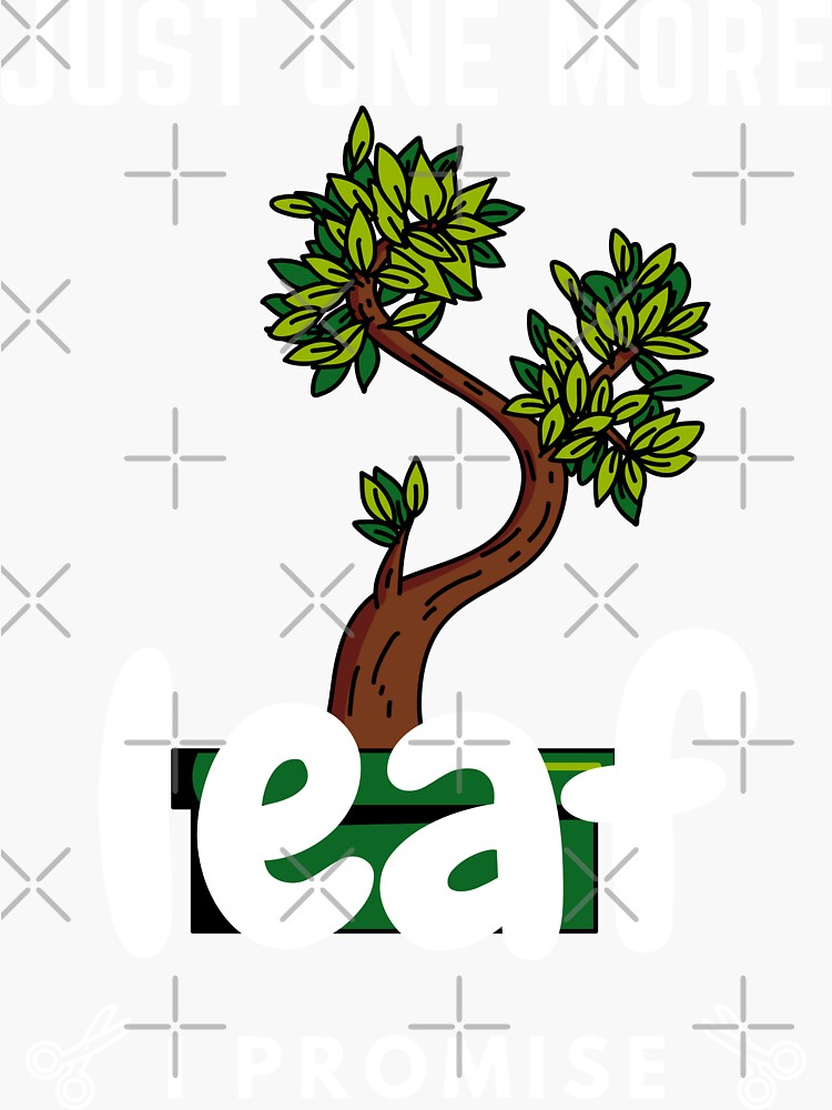 "Just One More Leaf, I Promise" Sticker for Sale by Wehavefun | Redbubble