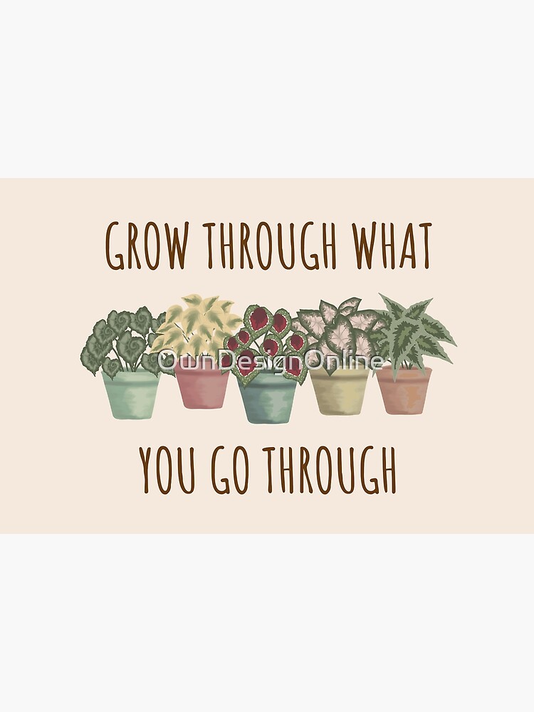 "Grow through what you go through" Poster for Sale by OwnDesignOnline ...