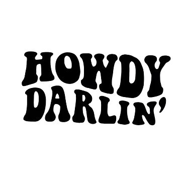 "Howdy Darlin',Funny Country&Cowgirl,Western,Southern Women,howdy howdy ...
