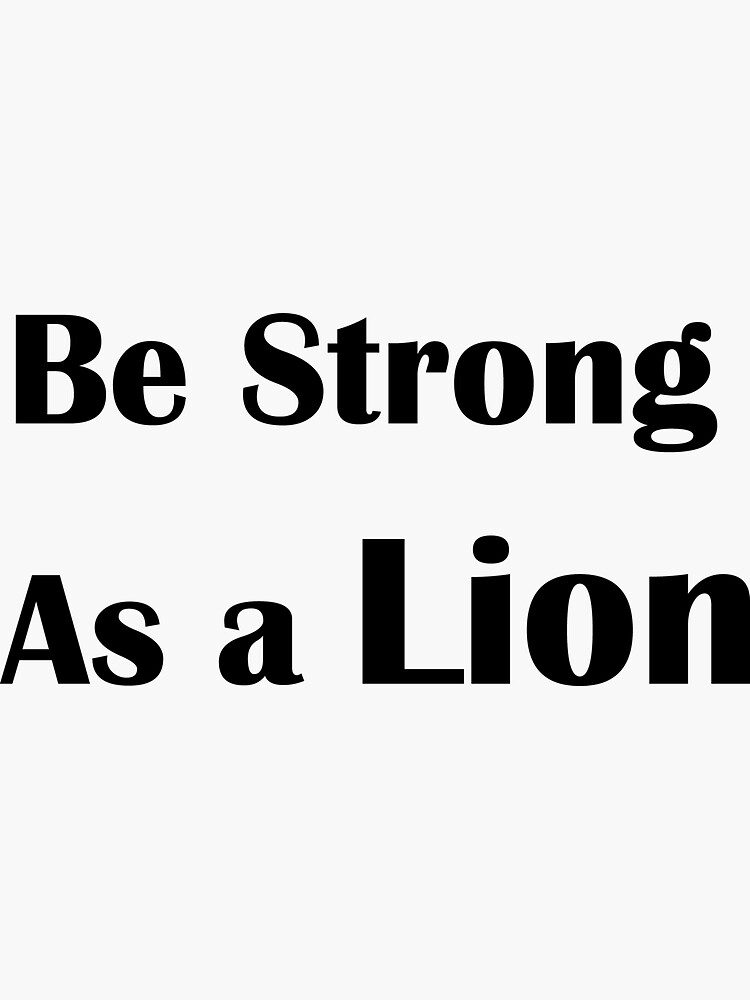 "Be Strong As a Lion" Sticker for Sale by PopShop1 | Redbubble