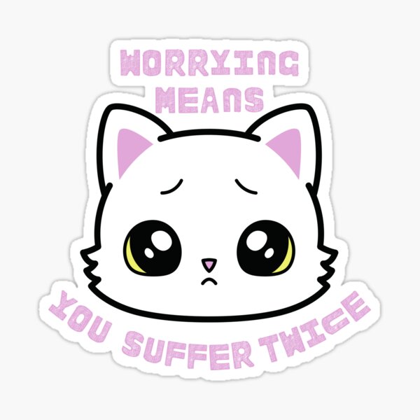 "Worrying Means You Suffer Twice Overthinking" Sticker for Sale by ...