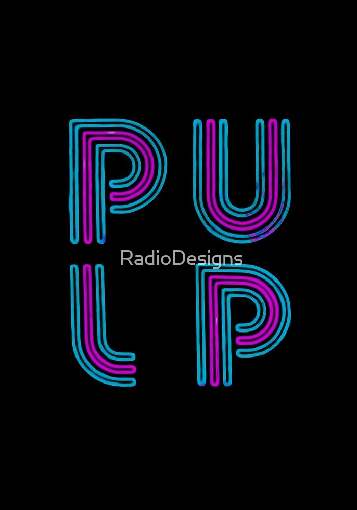 "Pulp - Neon Logo" by RadioDesigns | Redbubble