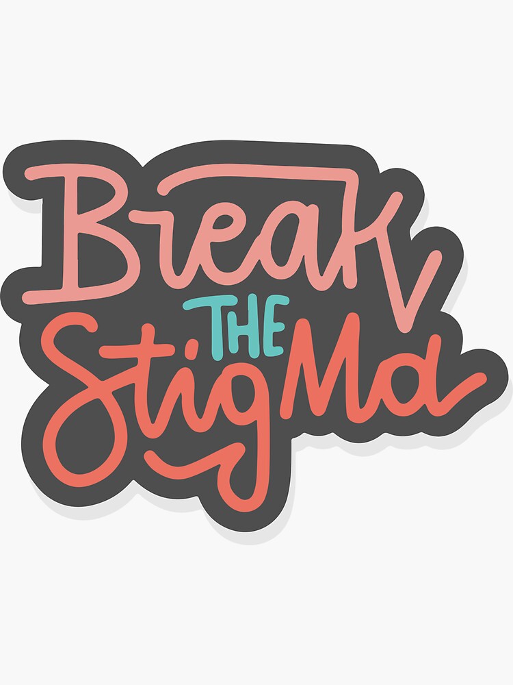 "Break The Stigma" Sticker for Sale by Psycho-Maze | Redbubble